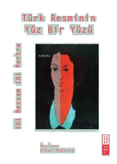 Türk Resminin Yüz Bir Yüzü;101 Ressam 101 Portre | benlikitap.com
